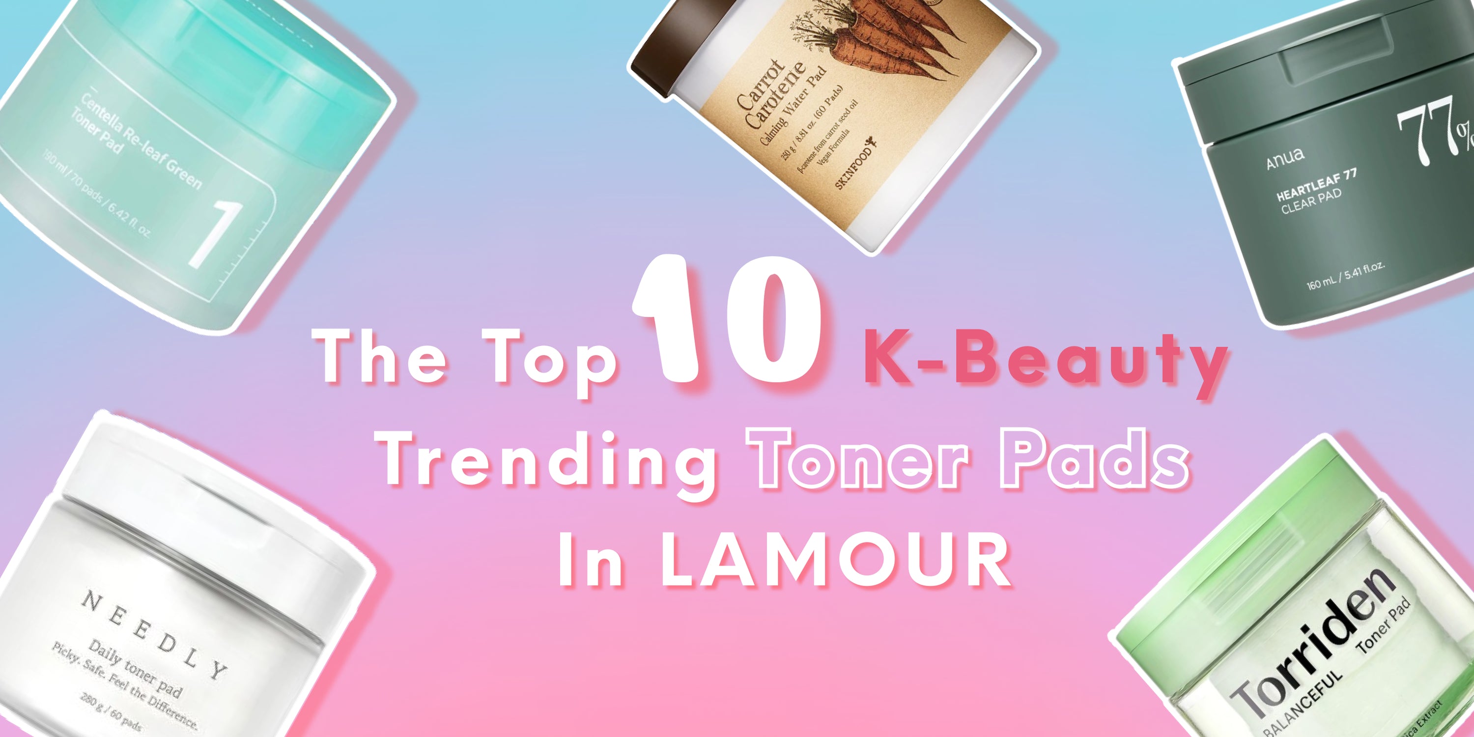 K-Beauty Toner Pads: Top 10 Trending Picks – LAMOUR Beauty & Life